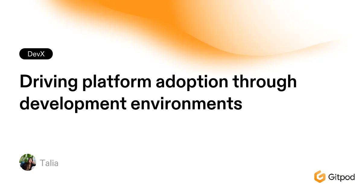 Driving platform adoption through development environments - Blog Driving platform adoption through development environments - Blog