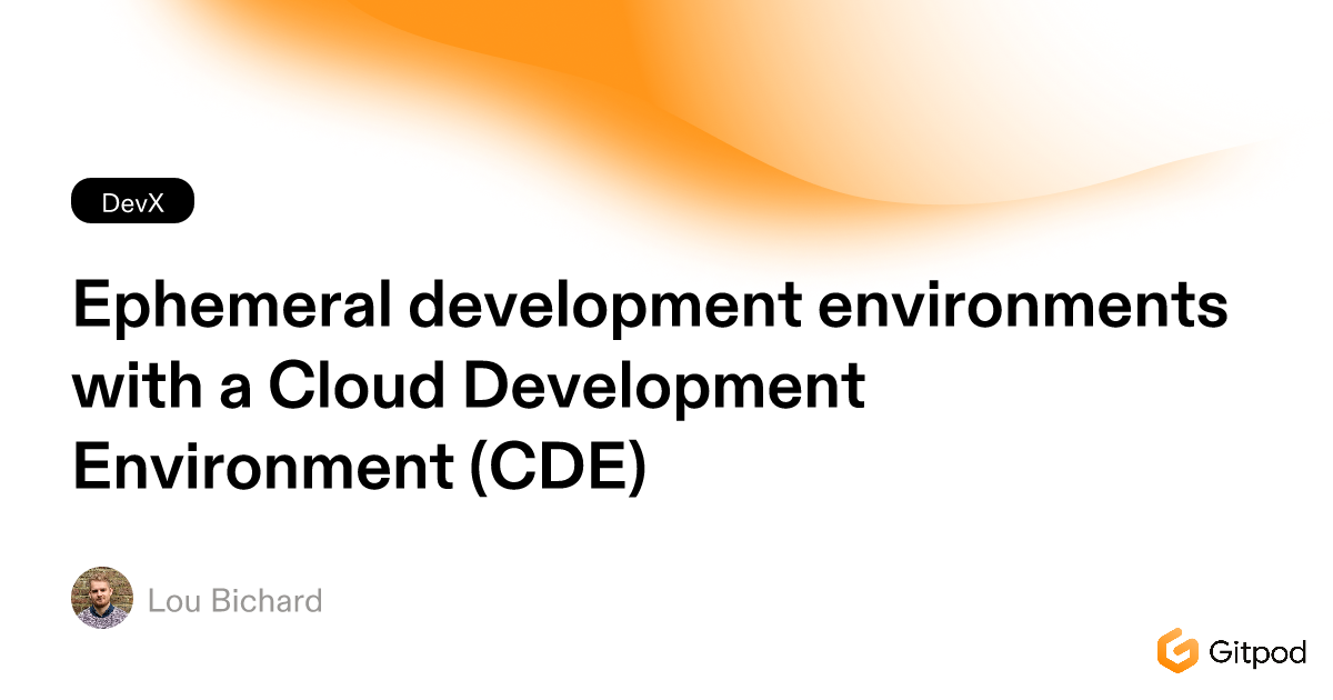 Ephemeral development environments with a Cloud Development Environment ... Ephemeral development environments with a Cloud Development Environment ...