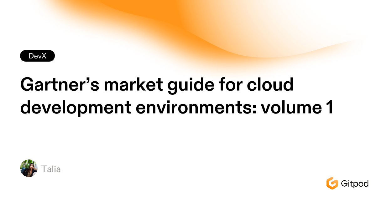 Gartner’s market guide for cloud development environments: volume 1 - Blog Gartner’s market guide for cloud development environments: volume 1 - Blog