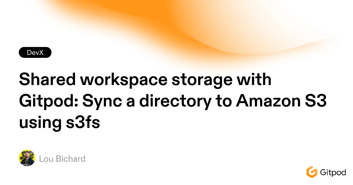 Shared workspace storage with Gitpod: Sync a directory to Amazon S3 ... Shared workspace storage with Gitpod: Sync a directory to Amazon S3 ...