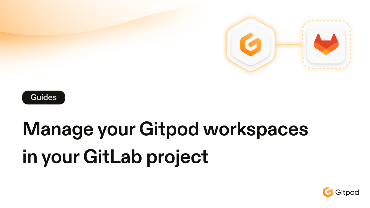 Manage your Gitpod workspaces in your GitLab project - Guides Manage your Gitpod workspaces in your GitLab project - Guides